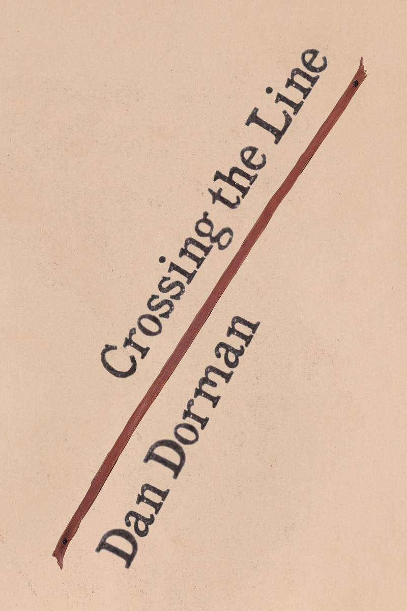 Crossing the Line, by Dan Dorman - Bottlecap Press
