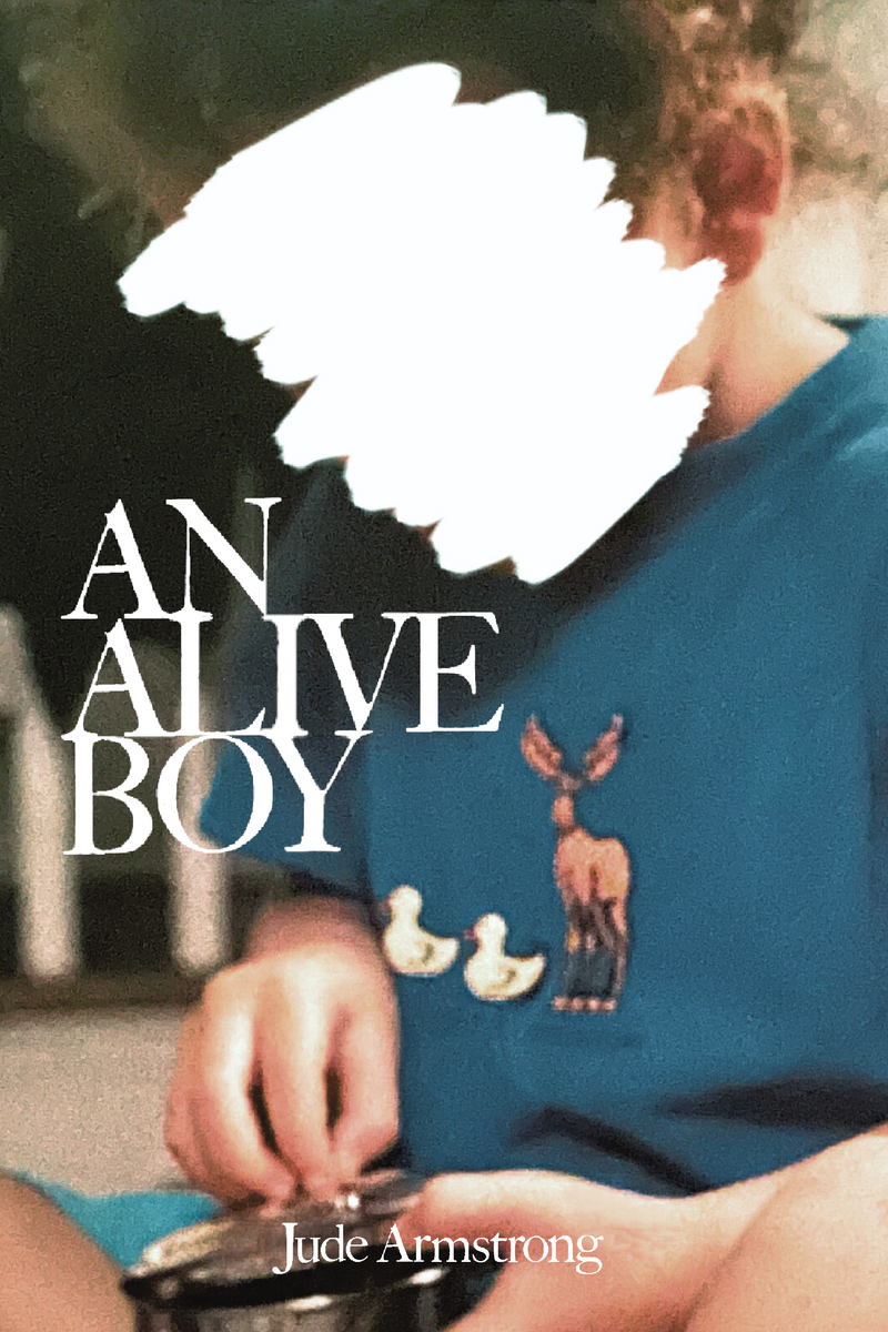 AN ALIVE BOY, by Jude Armstrong - Bottlecap Press