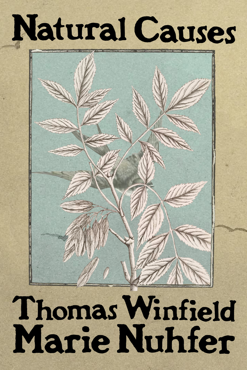 Natural Causes, by Thomas Winfield Marie Nuhfer - Bottlecap Press