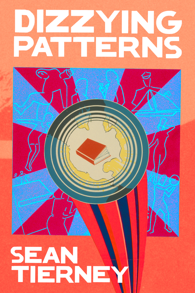 Dizzying Patterns, by Sean Tierney - Bottlecap Press