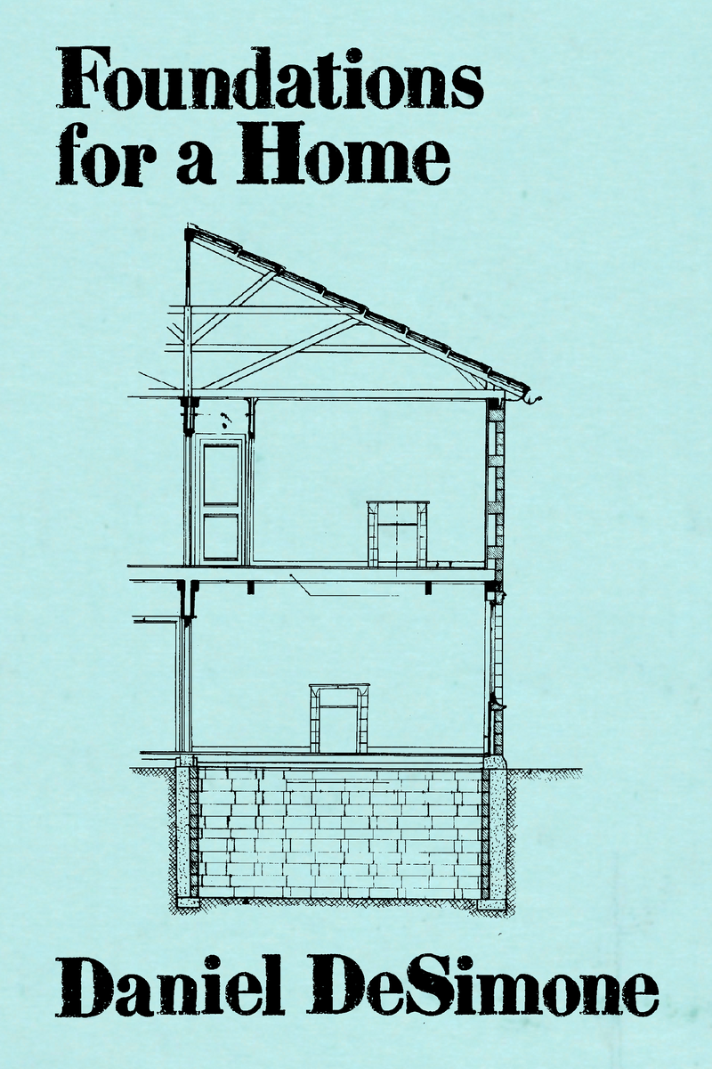 Foundations for a Home, by Daniel DeSimone - Bottlecap Press