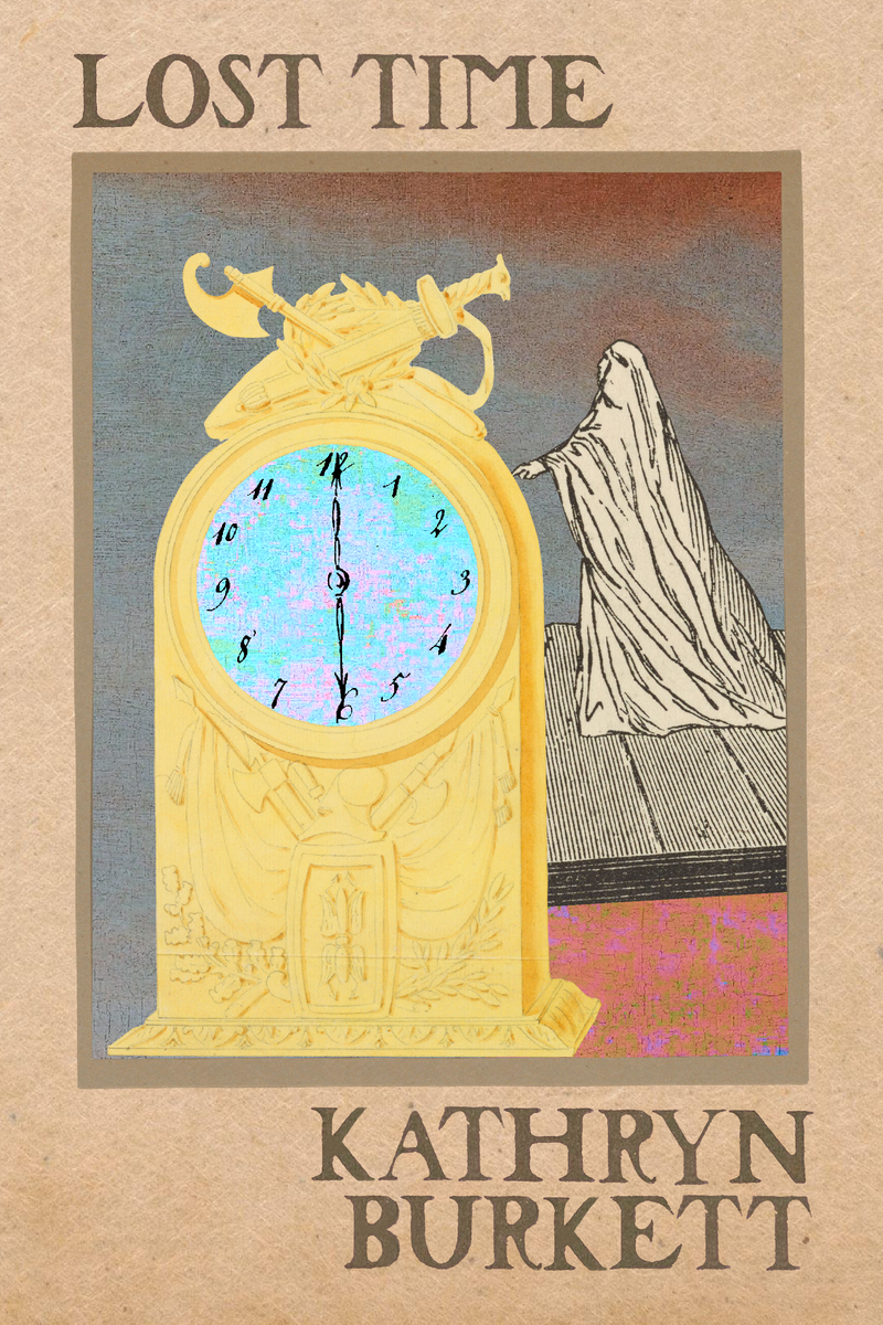 Lost Time, by Kathryn Burkett - Bottlecap Press